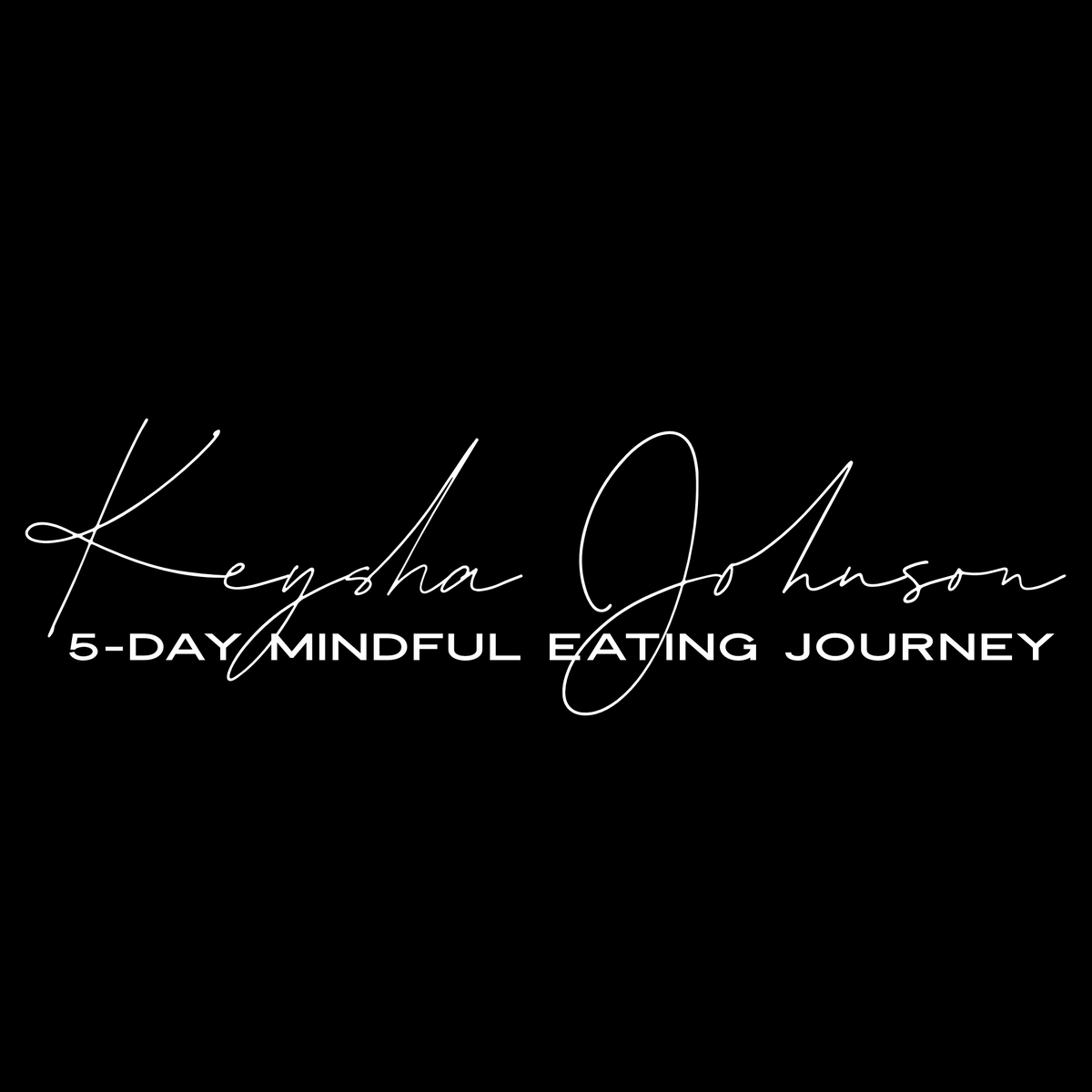 The 5-Day Mindful Eating Journey – Keysha Johnson